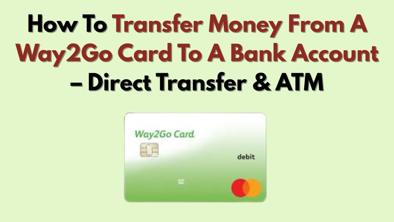 How To Transfer Money From A Way2Go Card To A Bank Account – Direct ...