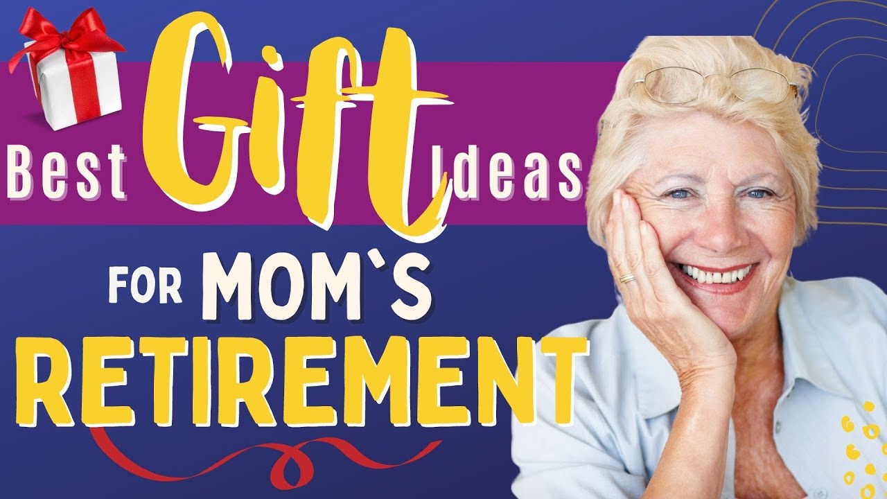 Find The Perfect Retirement Gift For Your Mom (17 Thoughtful Ideas She ...