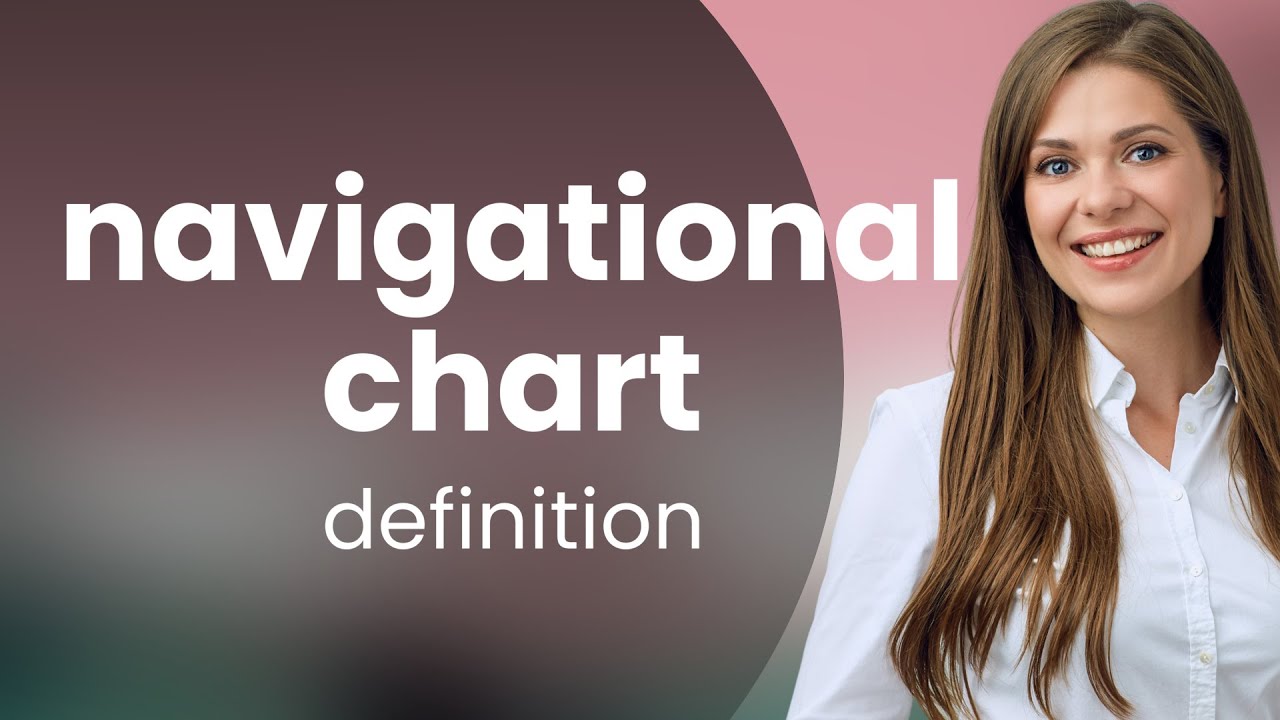 Navigational chart | NAVIGATIONAL CHART meaning - YouTube