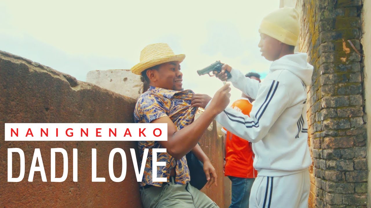 DADI LOVE - NANIGNENAKO (GASY NOUVEAUTE CLIP 2022) - YouTube