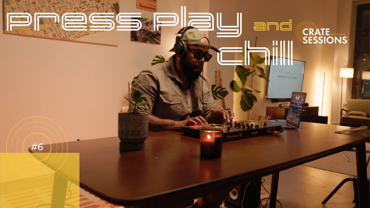 Crate Sessions | Press Play & Chill #6 (Dance, Edits, Detroit, Deep ...
