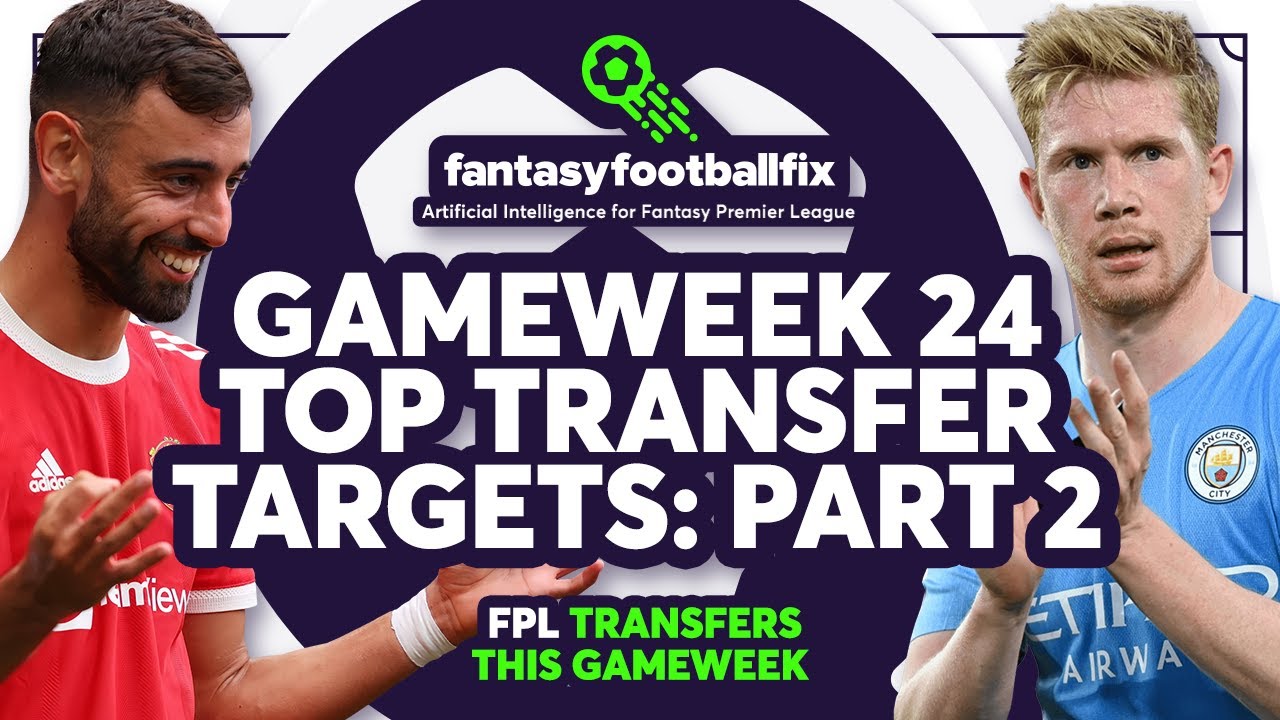 GAMEWEEK 24 TRANSFER TARGETS: PART 2 | BRUNO or KDB? | Fantasy Premier ...