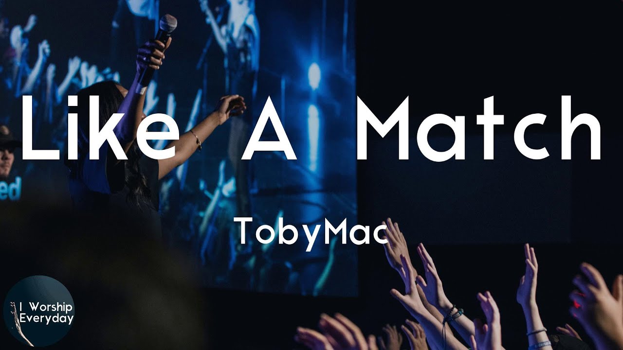 TobyMac - Like A Match (Lyric Video) | You and me, we gotta love - YouTube