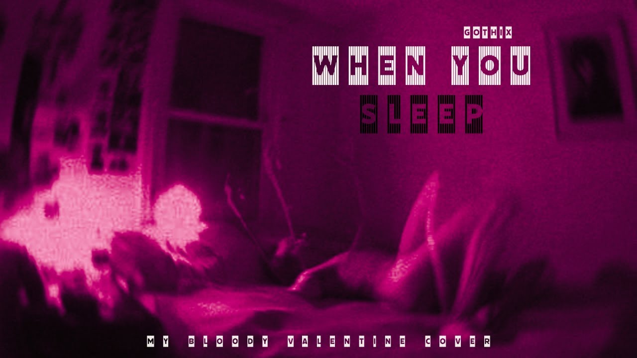 Gothix (The Butterflies) - when you sleep (My Bloody Valentine Cover ...