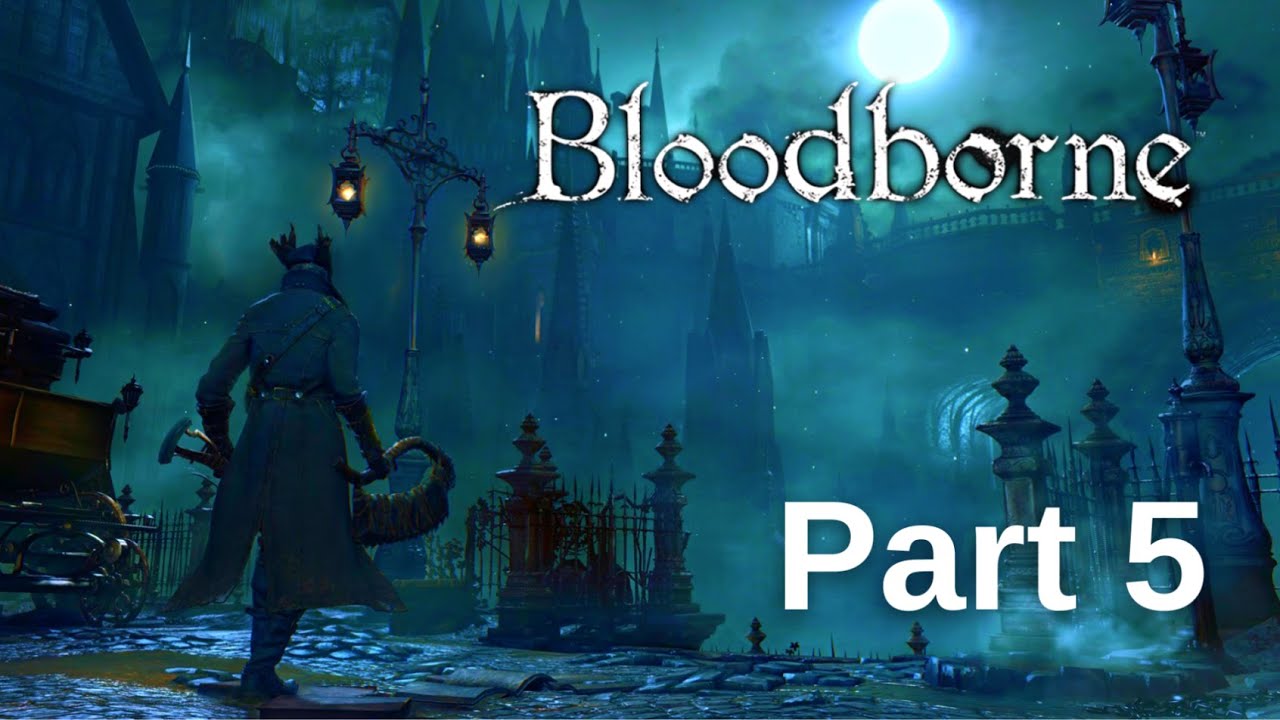Bloodborne Walkthrough Gameplay - Part 5 - YouTube