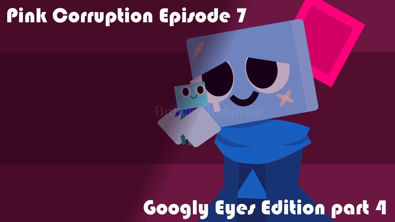 🔺Pink Corruption Episode 🎵 @brittanyrobinson 7 part 4 Googly Eyes ...