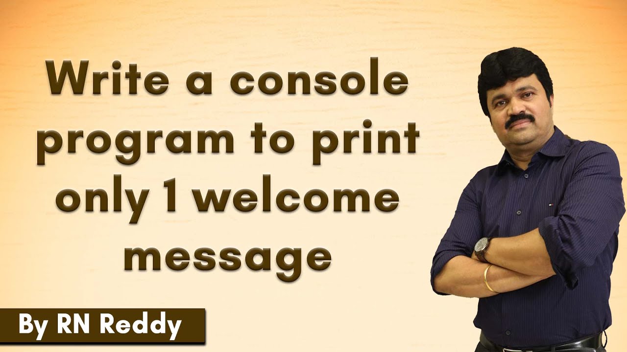 Write a console program to print only 1 welcome message - YouTube