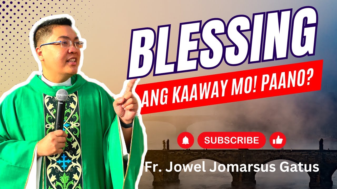 *BLESSING ANG KAAWAY MO!* PAANO? PAKINGGAN II INSPIRING HOMILY II FR ...