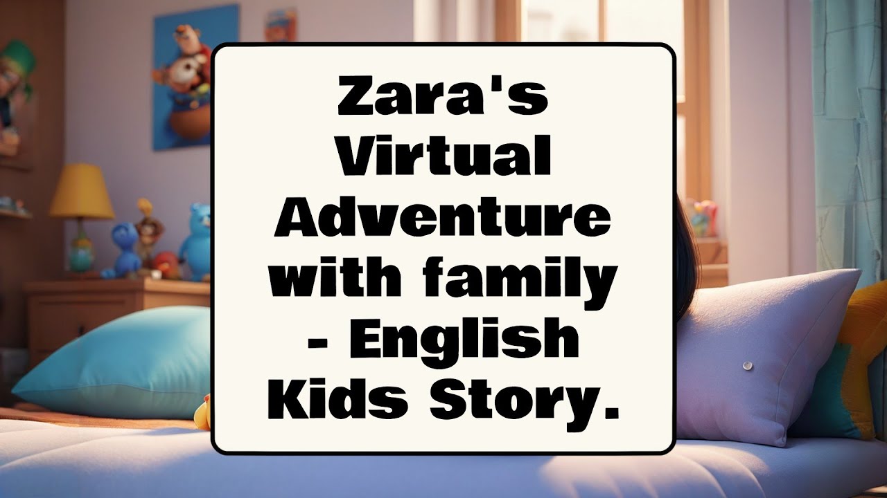 Zara's Virtual Adventure with family - English Kids Story - YouTube