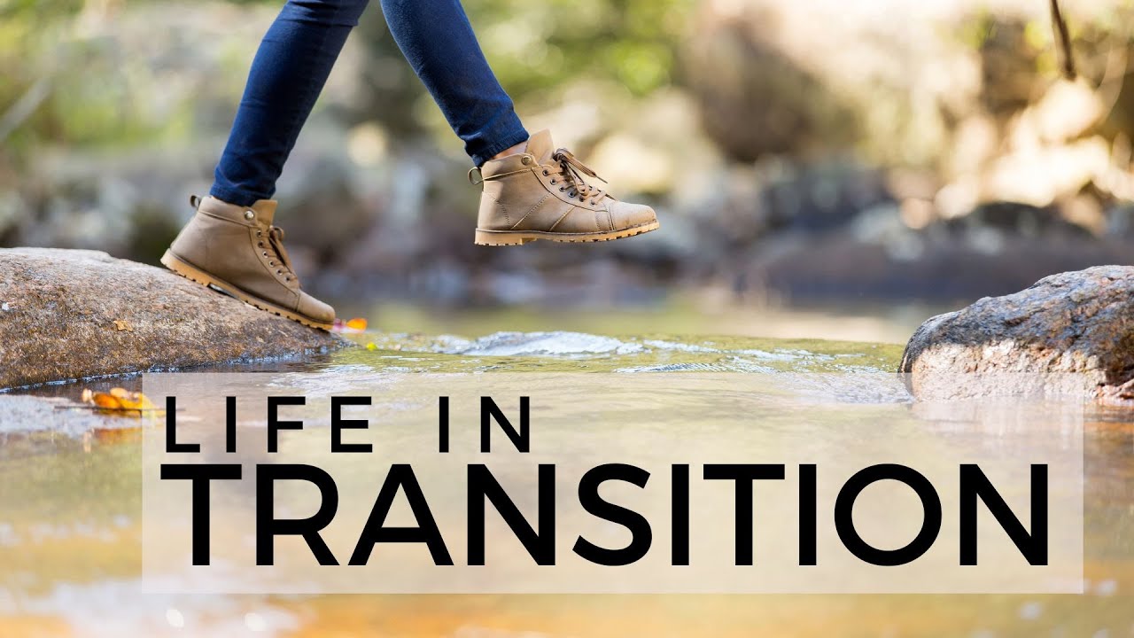 Life in Transition - Life in transition led by the spirit leads to ...