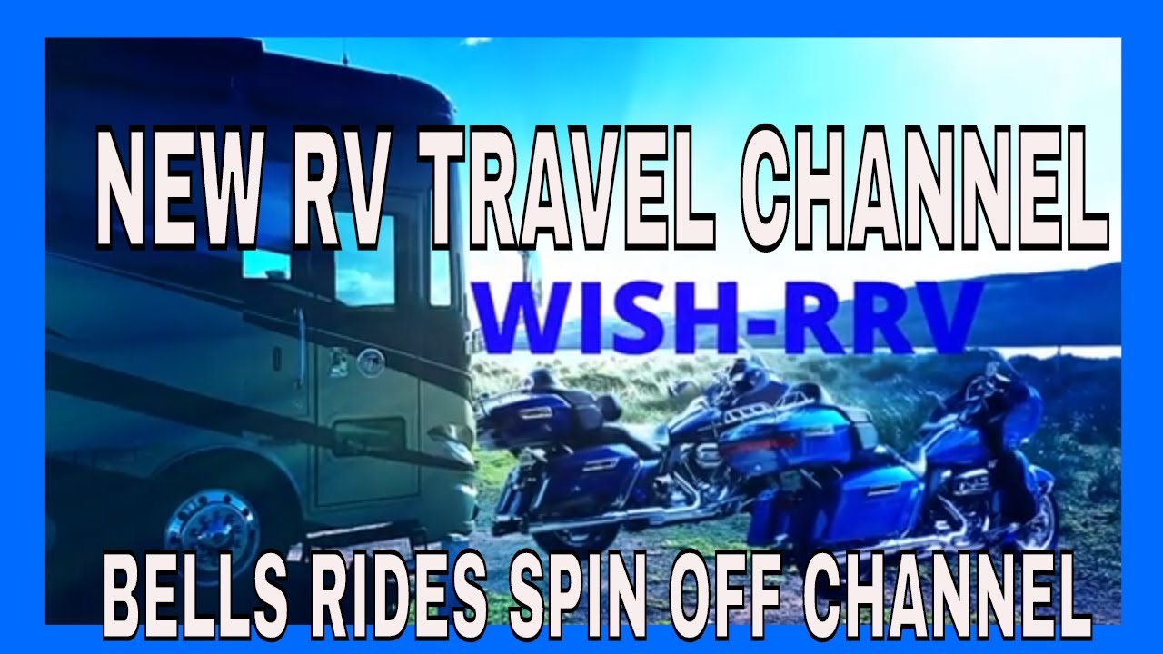 NEW RV TRAVEL CHANNEL INTRODUCTION TO WISH-RRV - YouTube