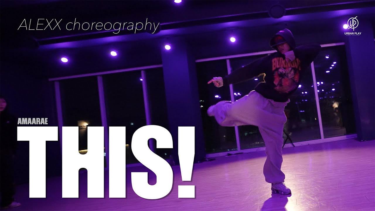 THIS! - AMAARAE / ALEXX Choreography / Urban Play Dance Academy - YouTube