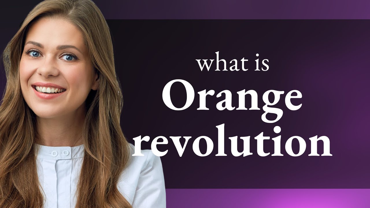 Understanding the "Orange Revolution": A Key Event in Modern History ...