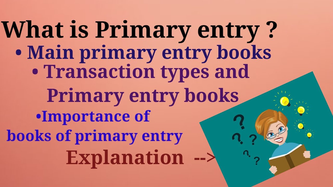 What is PRIMARY ENTRY BOOK ? what are the main primary entry books ...