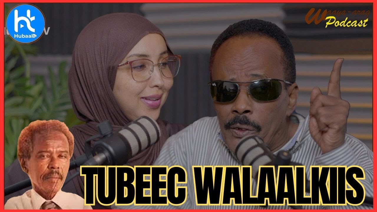 MOHAMED SALEEBAAN TUBEEC WALAALKIIS OO HEESAYA l WAAYA ARAG PODCAST EPI ...