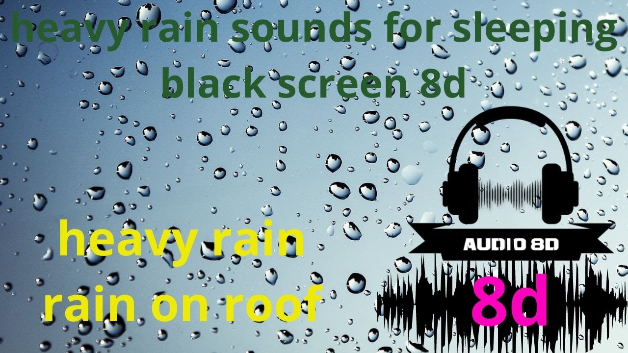rain sounds for sleeping black screen 8d heavy rain & rain on roof ...