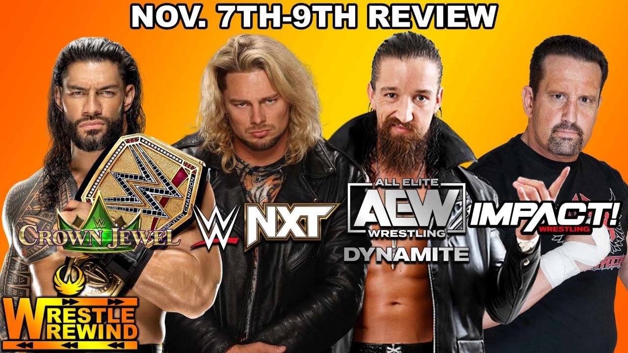 WWE Crown Jewel, WWE NXT, AEW Dynamite, Impact Wrestling Review 11/9 ...