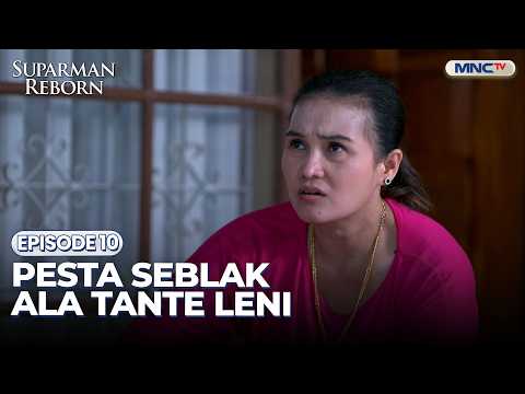 PESTA SEBLAK ALA TANTE LENI | SUPARMAN REBORN 4 | EPS. 10 | PART 2