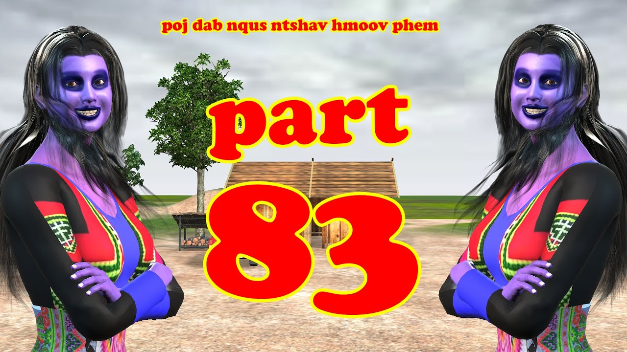 poj dab nqus ntshav hmoov phem part83 - YouTube