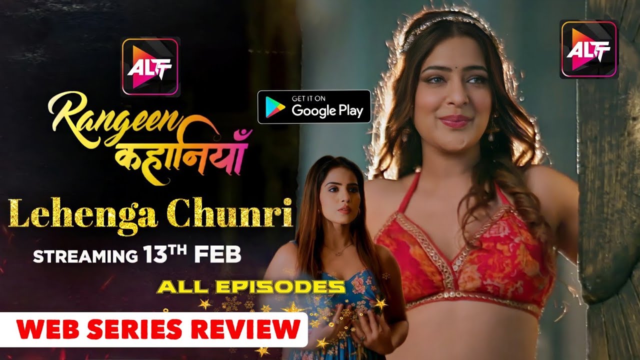 Rangeen Kahaniya | Lehenga Chunri | All Episodes Review | Altt App Series | Full Of Fantasy ...