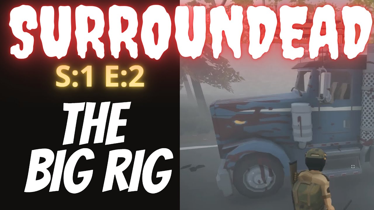 SurrounDead (Gameplay) S:1 E:2 - The Big Rig - YouTube