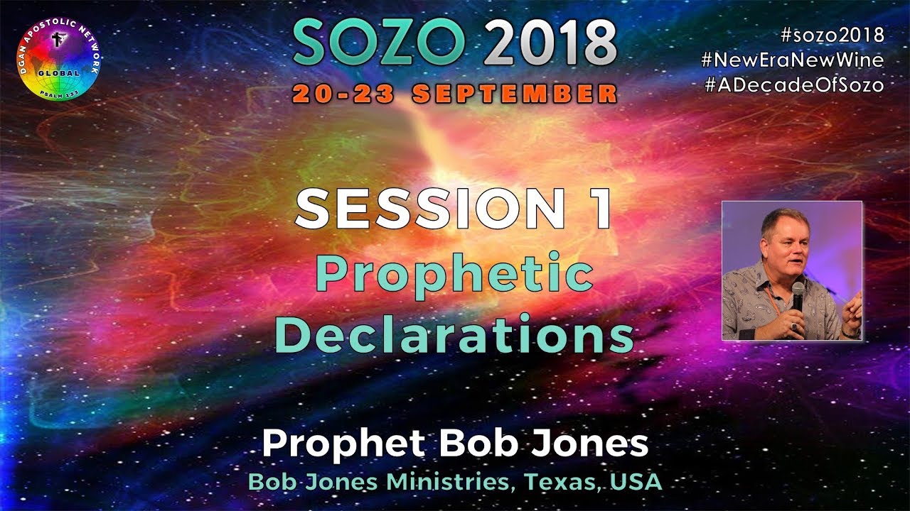 SOZO 2018: Session 1 - Prophetic Declarations - Prophet Bob Jones (20. ...
