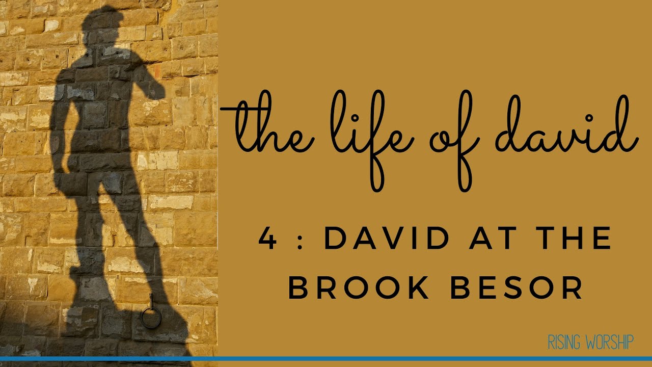 July 4 2021 RISING - The Life of David: David at the Brook Besor - YouTube