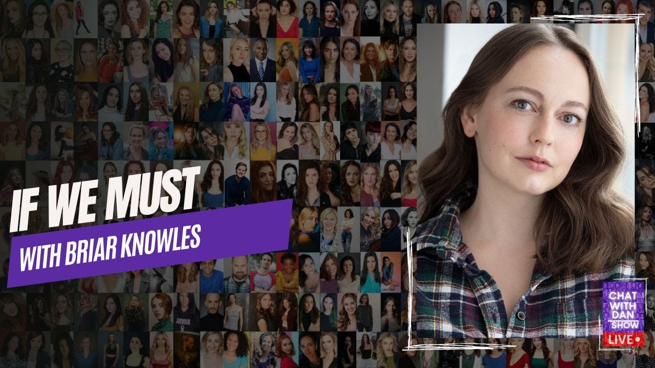 If We Must with Actress Briar Knowles!! - YouTube