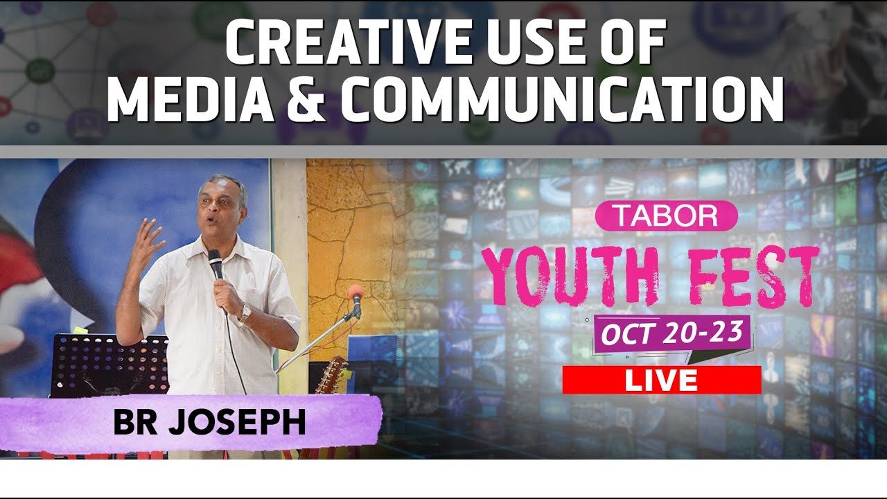 CREATIVE USE OF MEDIA & COMMUNICATION | BR JOSEPH | TABOR YOUTH FEST ...