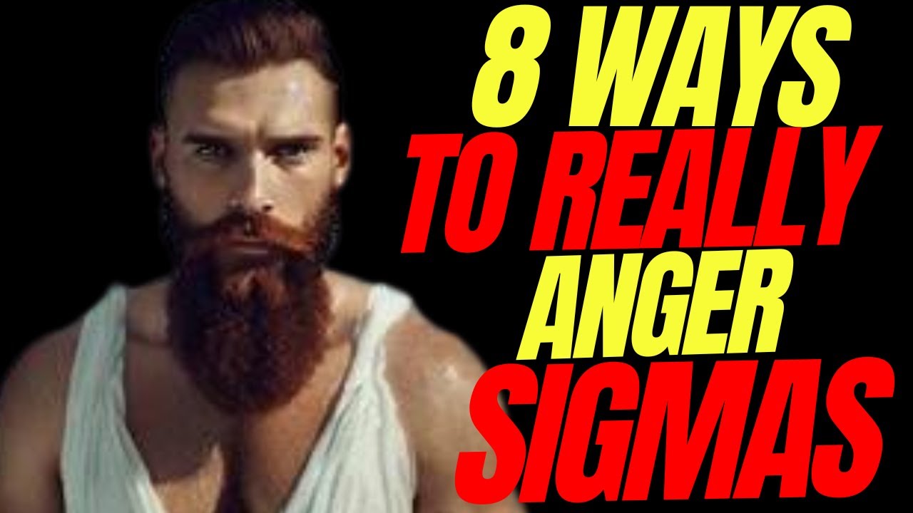 8 Ways To REALLY ANGER A Sigma Male | How To Annoy A Sigma Male | Sigma ...