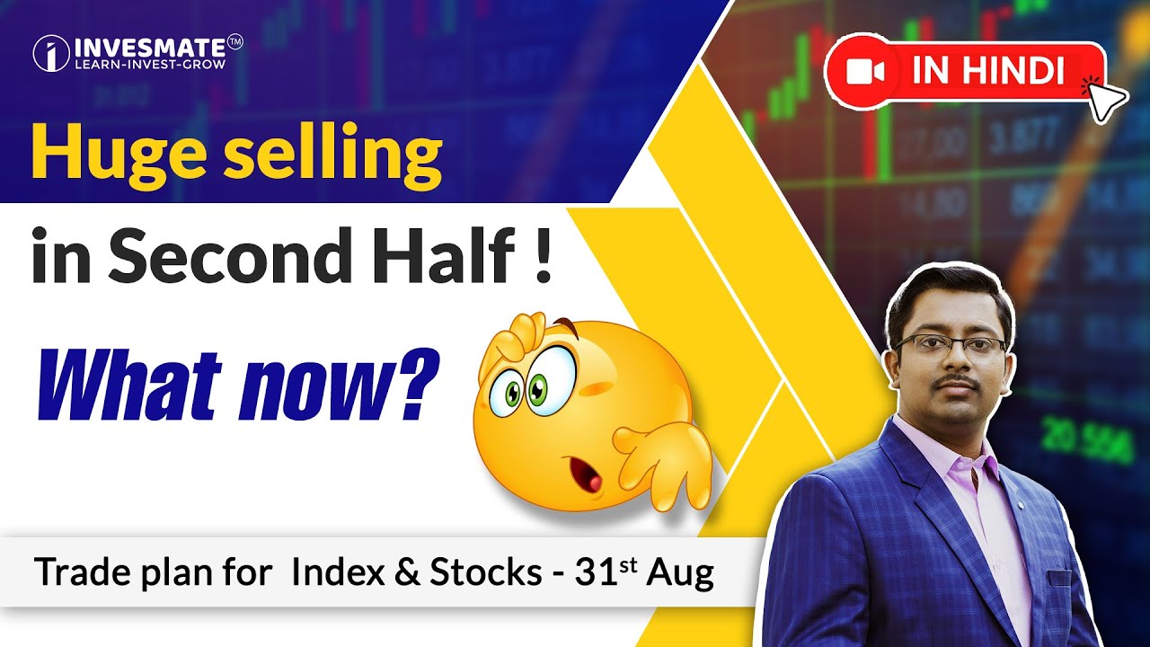 Huge selling in Second Half ! What now? Trade plan for Index and Stocks ...