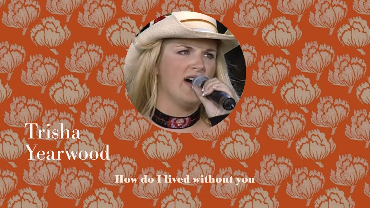 Trisha Yearwood - How do I live (Con Air a song for Trisha Poe) - YouTube