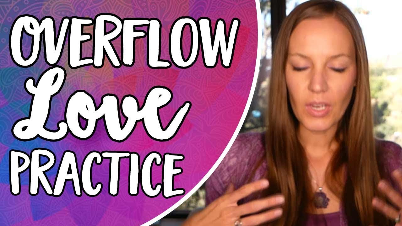 Overflow Love - A Simple and Yet Powerful Practice - YouTube