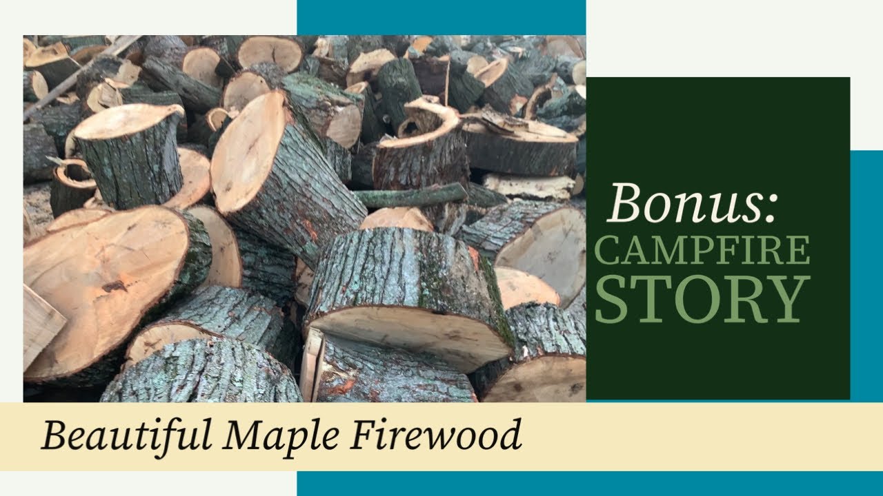 A Campfire Story and more beautiful maple firewood. 🏕️🔥 - YouTube