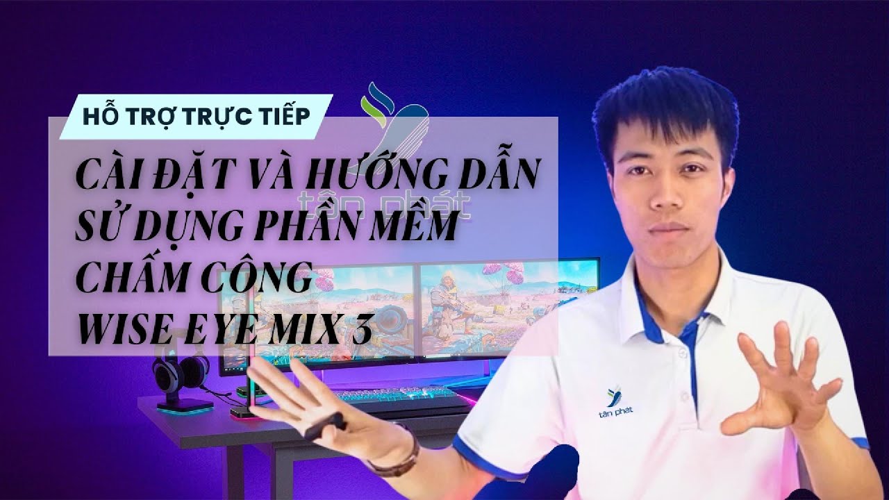 HỖ TRỢ CASE #93 | CÀI ĐẶT VÀ HƯỚNG DẪN SỬ DỤNG PHẦN MỀM CHẤM CÔNG WISE EYE MIX 3 | TÂN PHÁT ...