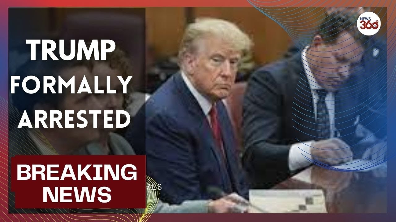 Donald Trump has been formally arrested- News 360 Tv - YouTube