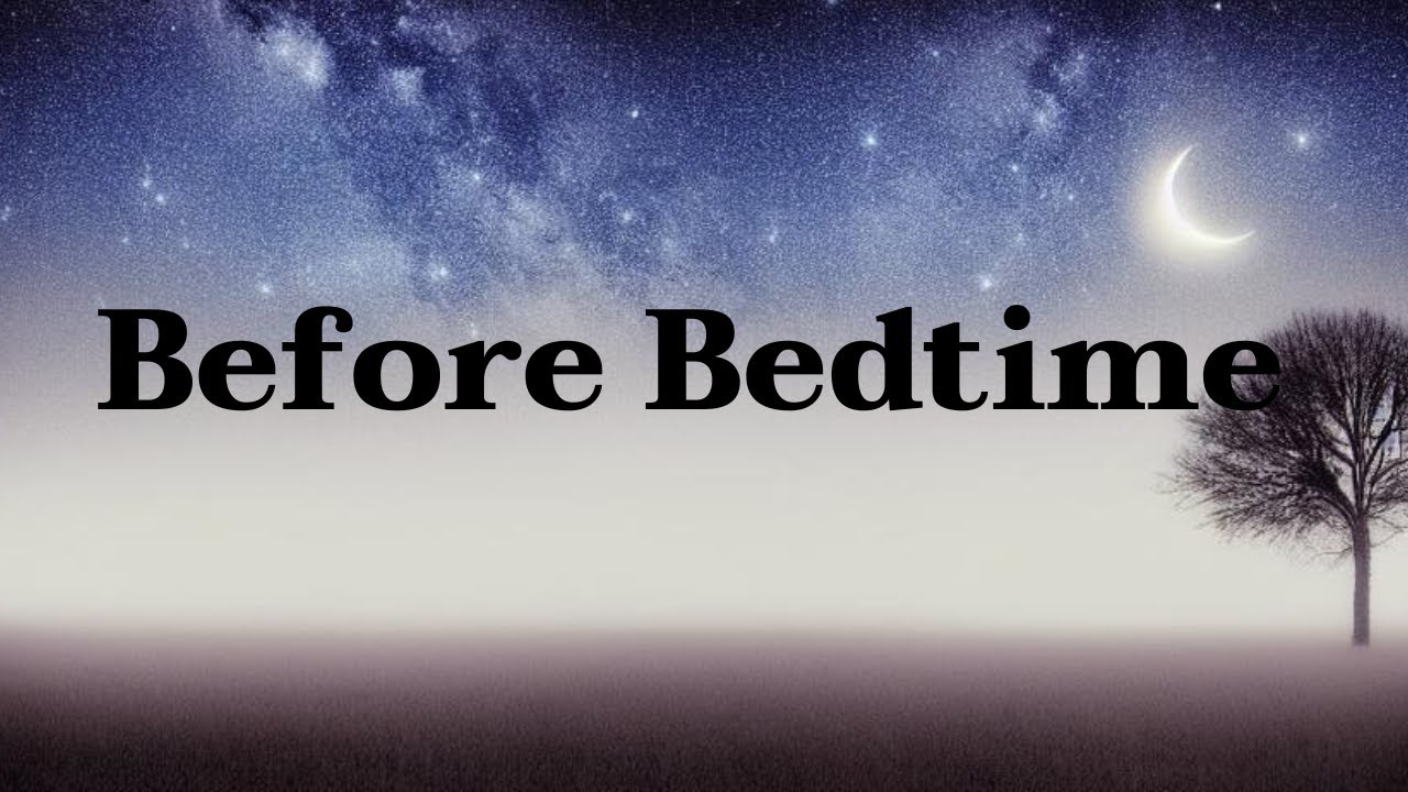 Before Bedtime - YouTube