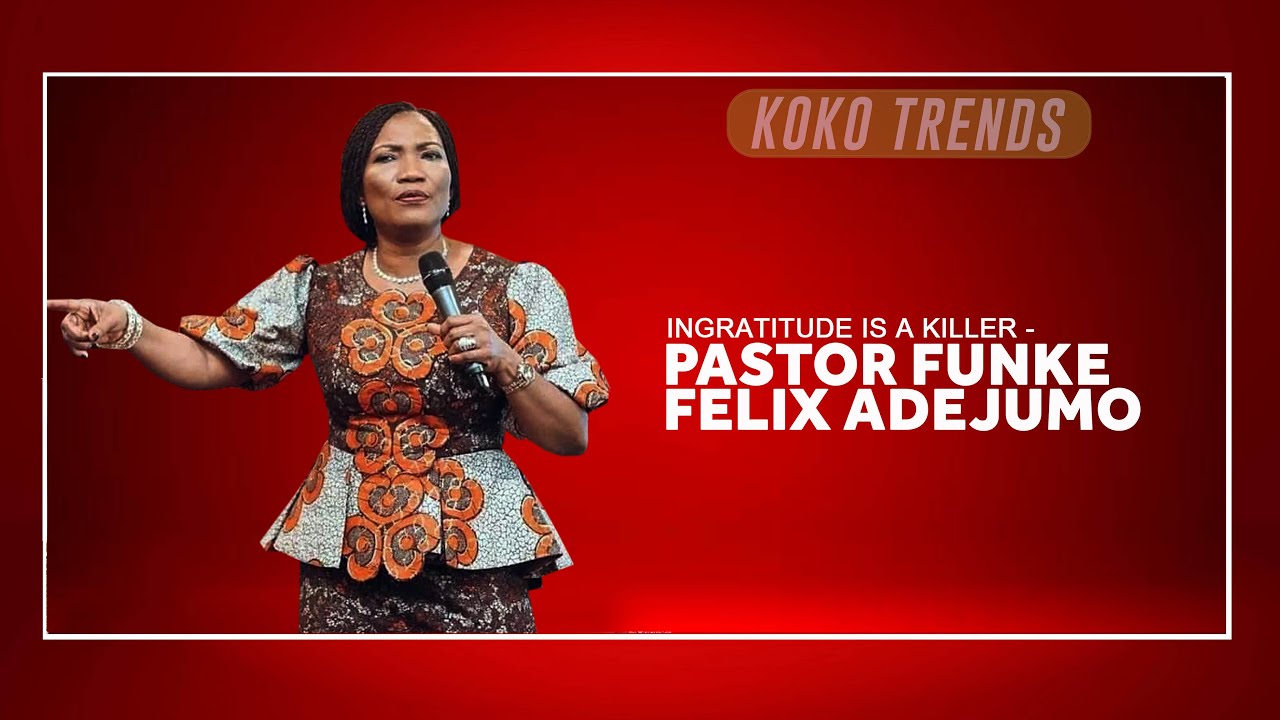 Ingratitude Is A Killer - Pastor Funke Felix Adejumo - YouTube
