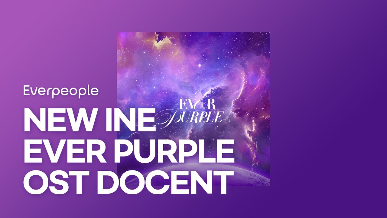 NEW INE ~ EVER PURPLE OST DOCENT - YouTube