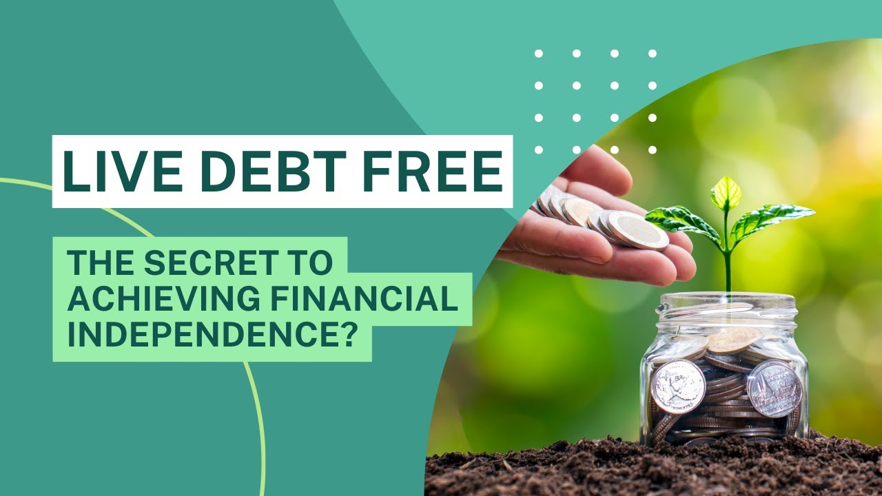 Live Debt Free: The Secret to Achieving Financial Independence ...