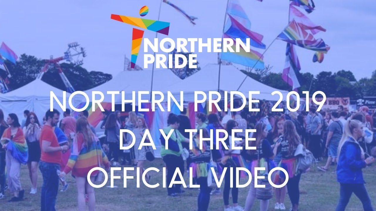 Northern Pride 2019 / Day Three / Official Video - YouTube