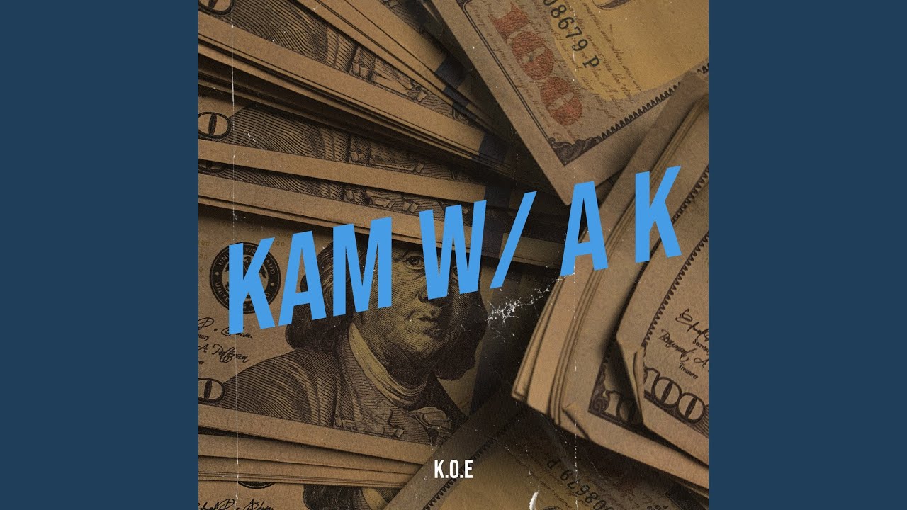 Kam W/ A K - YouTube