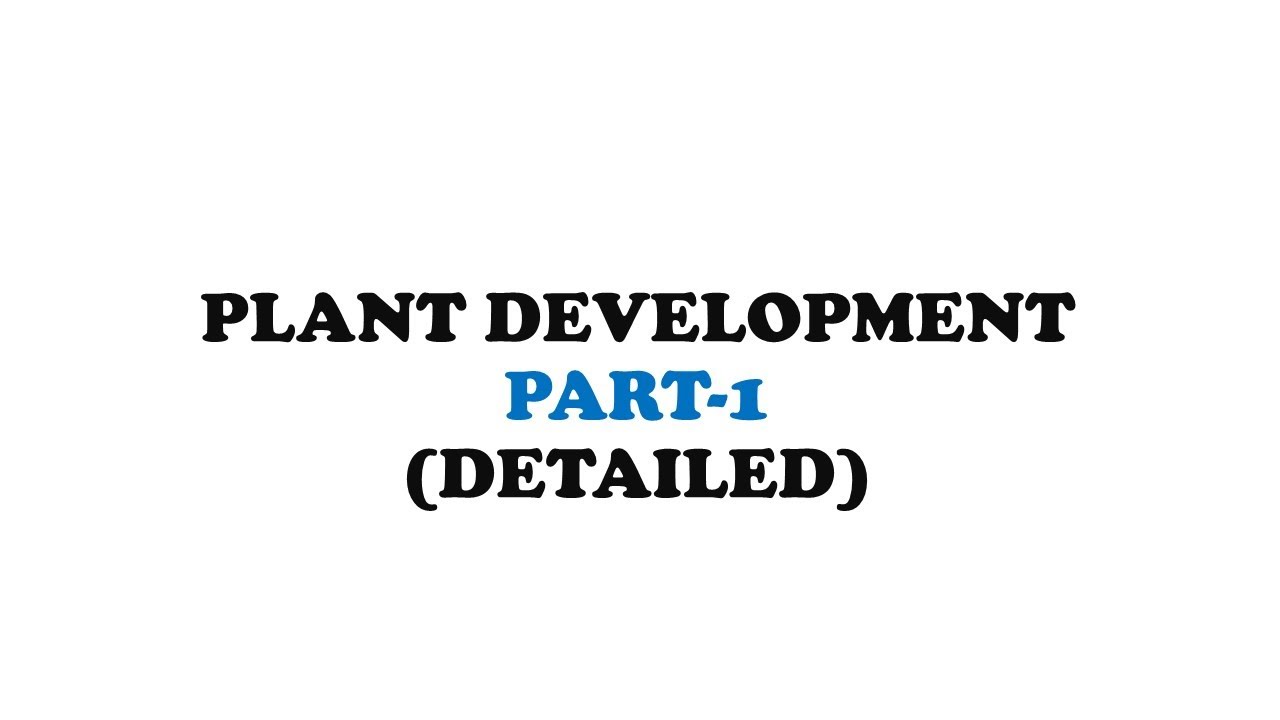 PLANT DEVELOPMENT PART 1 II PLANT DEVELOPMENTAL BIOLOGY II CSIR NET II ...