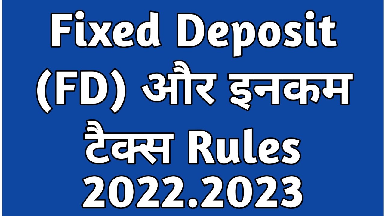 FD and Income Tax Rules, Income Tax Notice on FD, How much Tax On FD ...