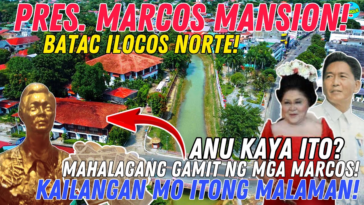 PRES. MARCOS MANSION! BATAC ILOCOS NORTE! ANU KAYA ITO? MAHAHALAGANG ...