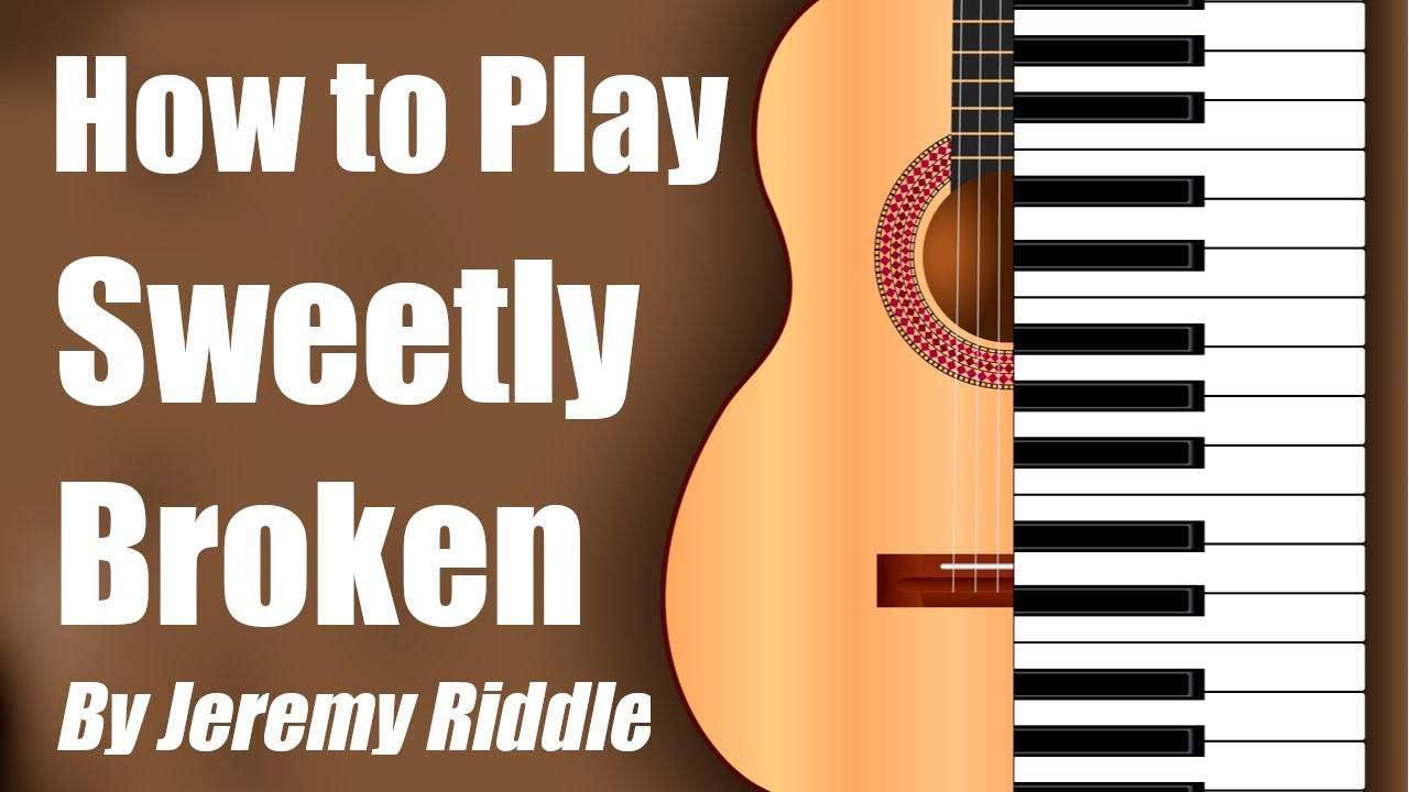Sweetly Broken | Jeremy Riddle | Chord Chart & Tutorial - YouTube