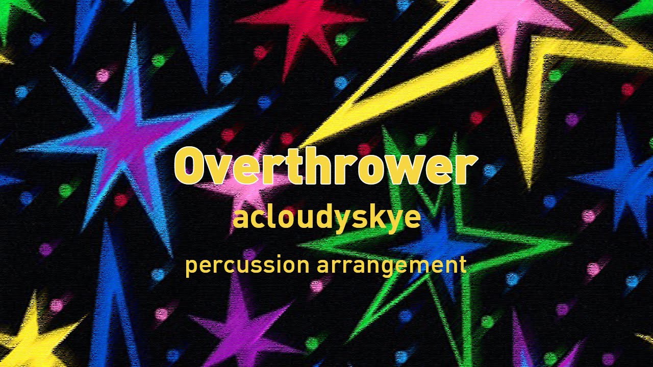 Overthrower - acloudyskye - percussion arrangement - YouTube