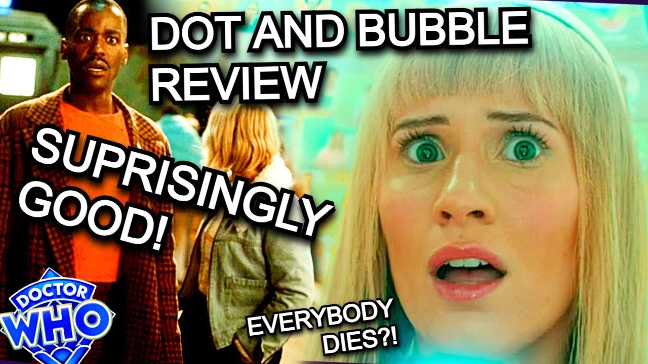 DOT AND BUBBLE REVIEW | SUPRISINGLY GOOD! | DOCTOR WHO | Dead Tree Who ...