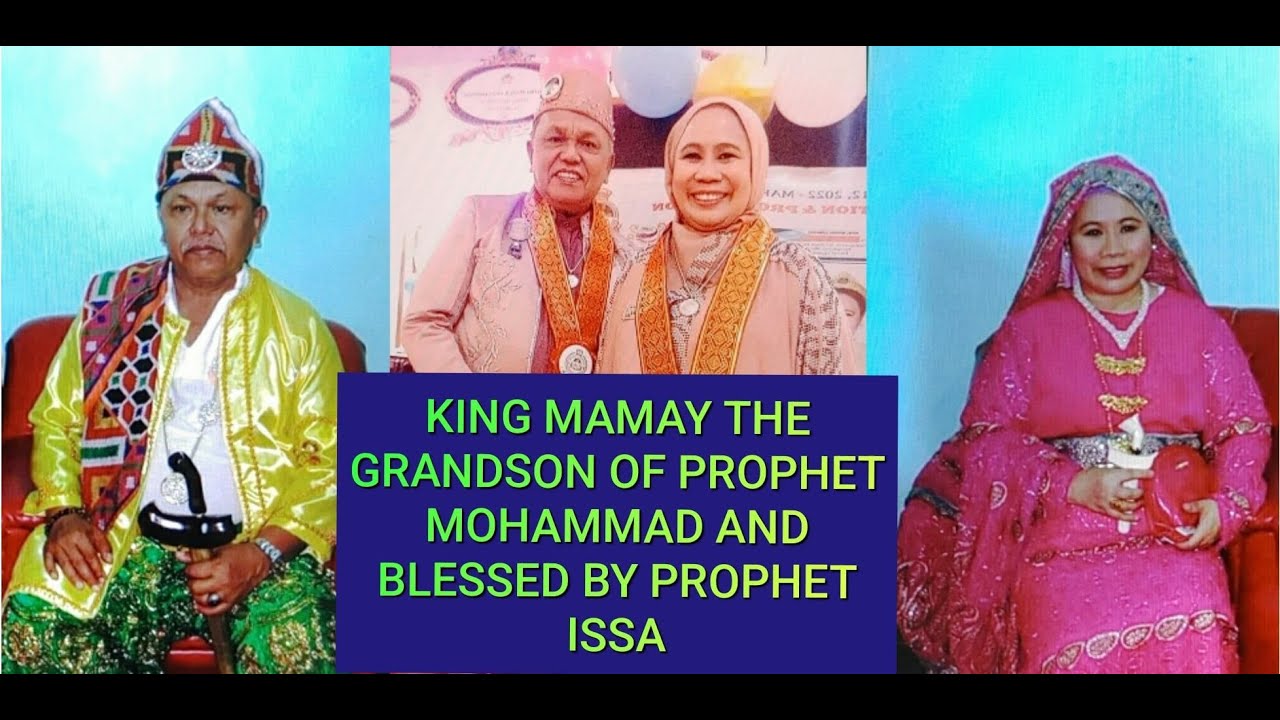QUEEN HELEN SAID KING RAJAH MAMAY IS THE GRANDSON OF PROPHET MOHAMMAD ...