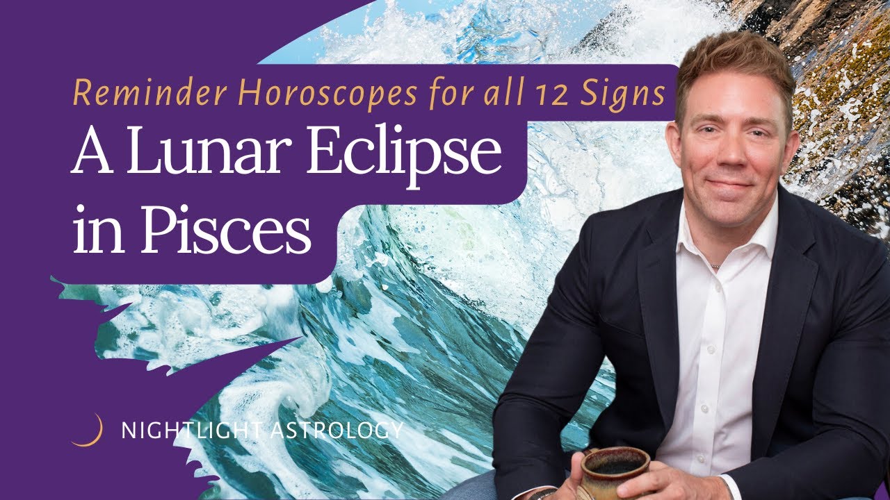 A Lunar Eclipse in Pisces - Reminder Horoscopes for All 12 Signs - YouTube